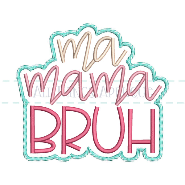 Ma Mama Bruh - ZZ – allthingsapplique